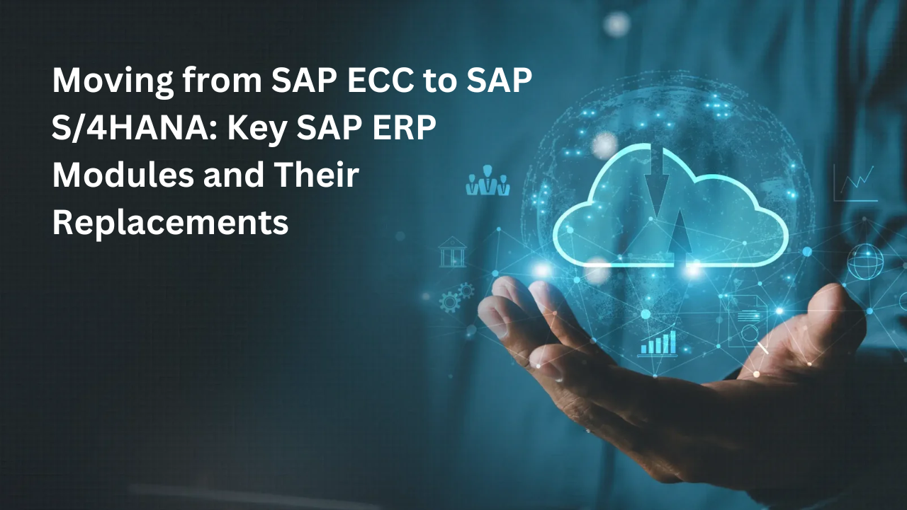Moving from SAP ECC to SAP S/4HANA: Key SAP ERP Modules and Their ...